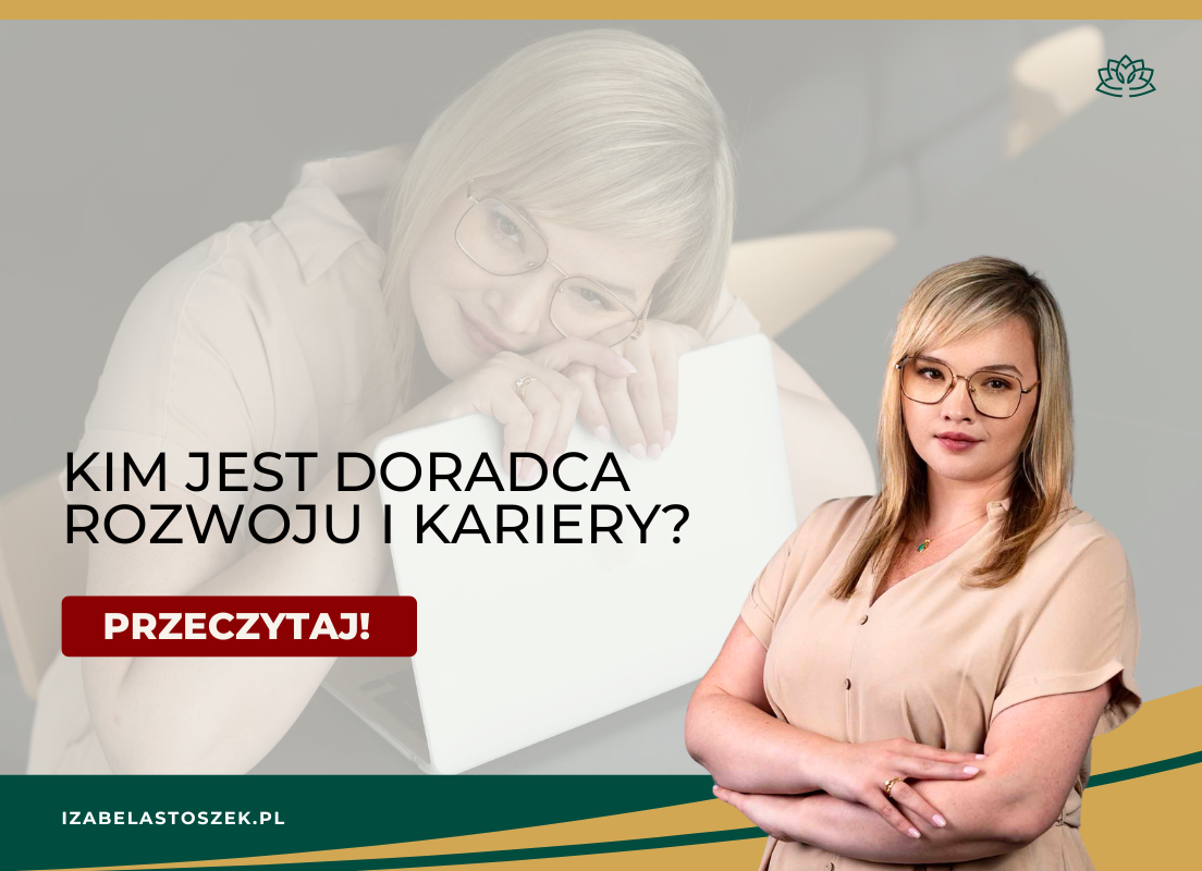 Kim jest doradca rozwoju i kariery? - Iza Stoszek